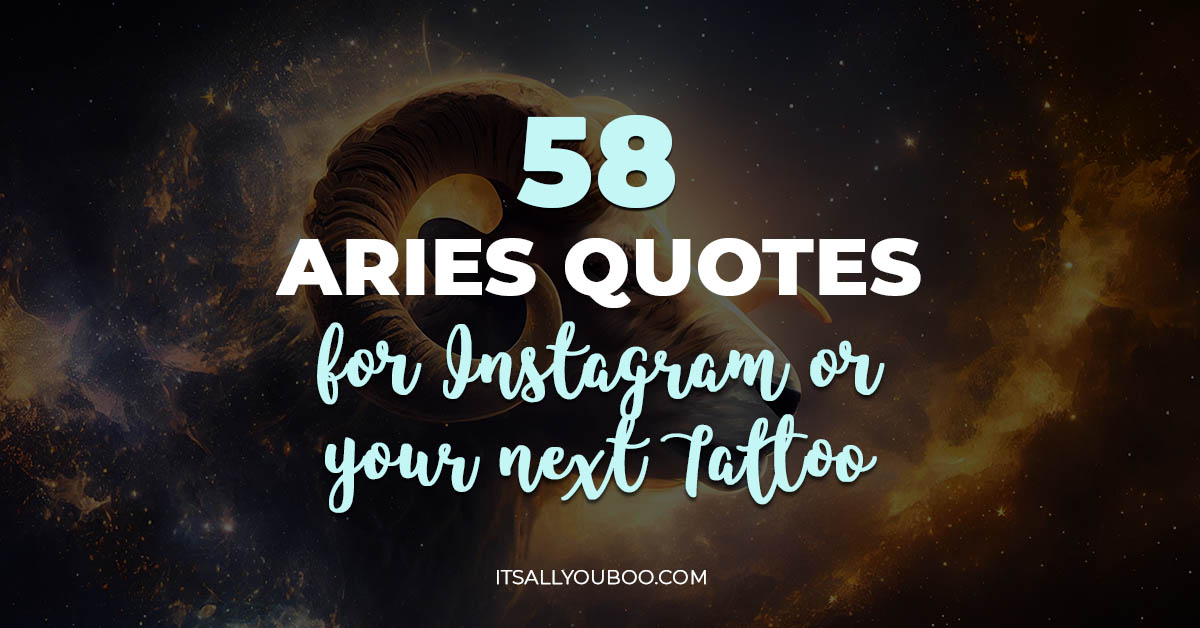 58 Inspiring Aries Quotes for Instagram or Your Next Tattoo