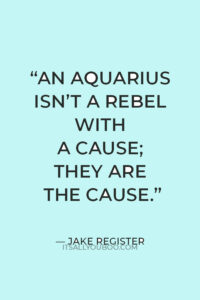 70 Positive Aquarius Quotes for the Water Bearer of the Zodiac