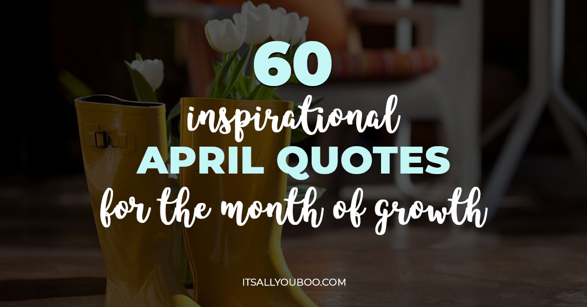 60 Inspirational April Quotes for a Month of Growth and Change