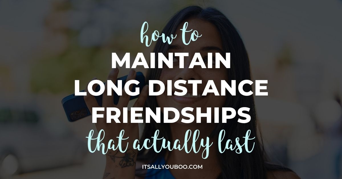 How to Maintain Long-Distance Friendships (That Actually Last)
