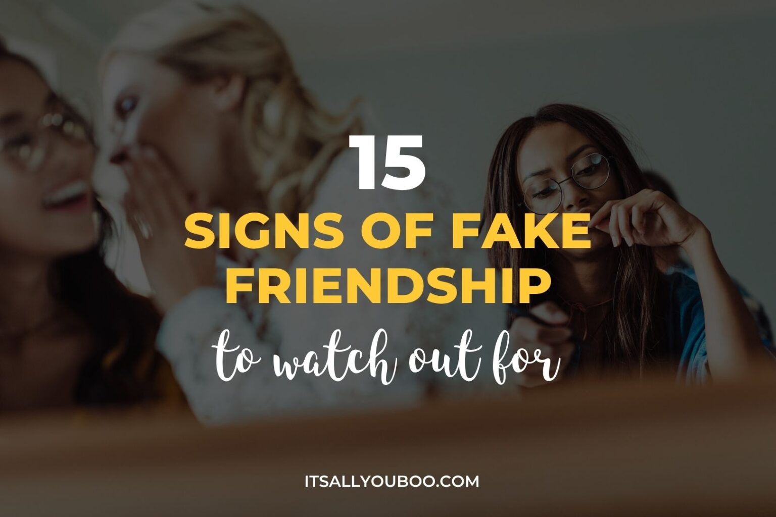 15 Warning Signs Of Fake Friendships To Watch Out For