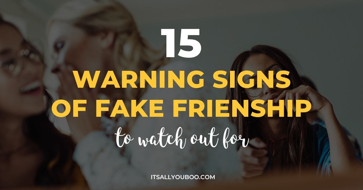 15 Warning Signs Of Fake Friendships To Watch Out For