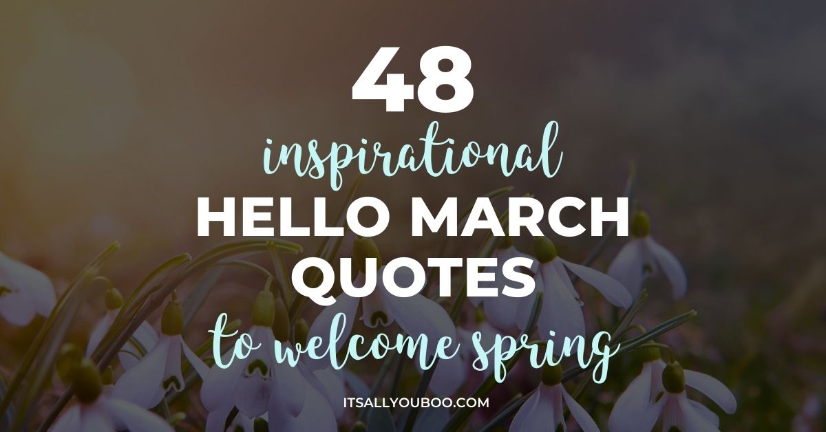 48 Inspirational Hello March Quotes to Welcome Spring’s Arrival